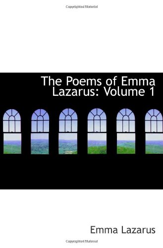 The Poems of Emma Lazarus: Volume 1: Narrative; Lyric and Dramatic ...