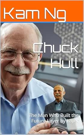 Chuck Hull: The Man Who Built the Future Layer by Layer (Great ...