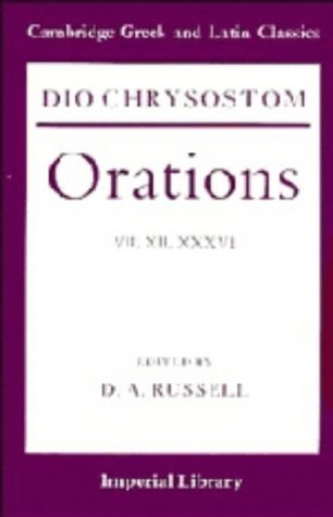 Dio Chrysostom Orations: 7, 12 and 36 (Cambridge Greek and Latin ...