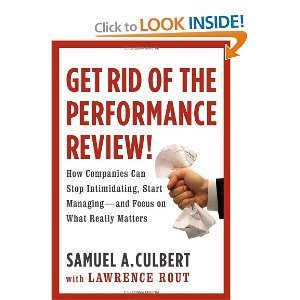 Get Rid of the Performance Review!: How Companies Can Stop Intimidating ...