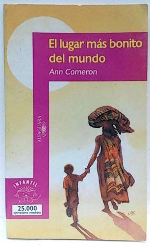 El lugar mas bonito del mundo (Alfaguara Infantil) : Cameron, Ann ...