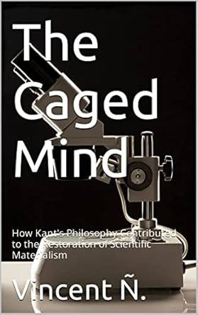 Amazon.com: The Caged Mind: How Kant's Philosophy Contributed to the ...