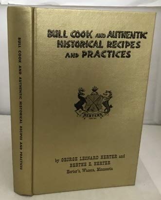 Bull Cook and Authentic Historical Recipes and Practices: Herter ...