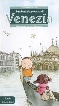 I bambini alla scoperta di Venezia: Elisabetta Pasqualin, L. Terranera ...