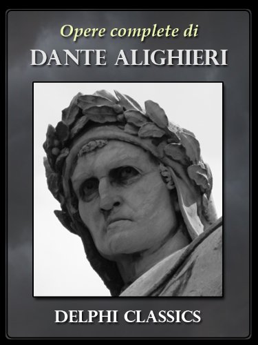 Opere complete di Dante Alighieri (Illustrato) eBook : Dante Alighieri ...