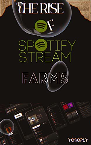 The Rise of Spotify Stream Farms: How Stream Farms Are Made - Kindle ...