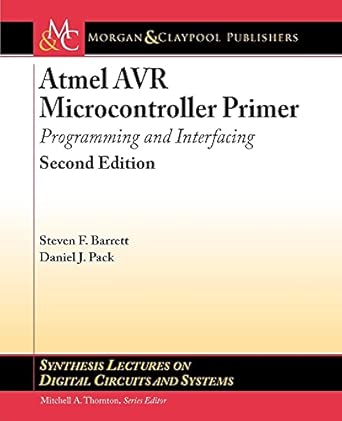 Atmel AVR Microcontroller Primer: Programming and Interfacing, Second ...