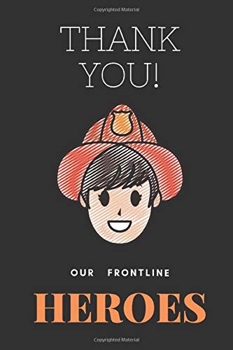 『Thank You Our Frontline Heroes: Firefighter: Inspiring Appreciation Gift for men Women and kids ...