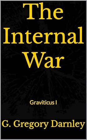 The Internal War: Graviticus I eBook : Darnley, G. Gregory: Amazon.co ...