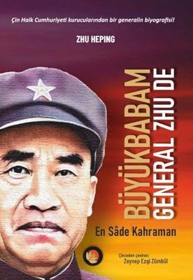 Büyükbabam General Zhu De - En Sade Kahraman: Amazon.co.uk: Zhu Heping ...
