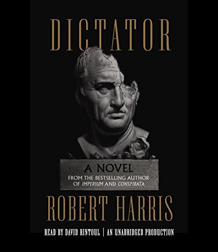 Dictator: A novel: Harris, Robert, Rintoul, David: 9780399567858 ...
