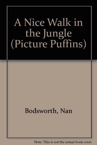 A Nice Walk in the Jungle (Picture Puffins): Bodsworth, Nan ...