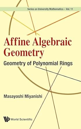 Buy Affine Algebraic Geometry: Geometry Of Polynomial Rings: 11 (Series On University ...