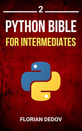 The Python Bible Volume 2 Python Programming For Intermediates