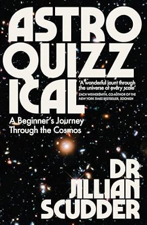 Astroquizzical: A Beginner’s Journey Through the Cosmos: Scudder ...