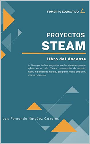 Proyectos STEAM : Libro Guia del Docente (Spanish Edition) eBook : Narvaez Cazares, Luis ...