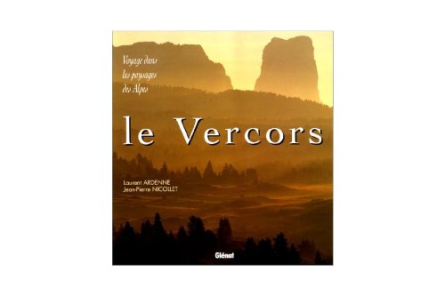 Le Vercors: Voyage dans les paysages des Alpes (Beaux livres Montagne ...