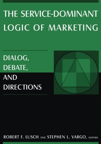 The Service-dominant Logic of Marketing: Dialog, Debate, and Directions ...