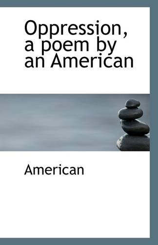 Oppression, a poem by an American: American: 9781113289650: Amazon.com ...