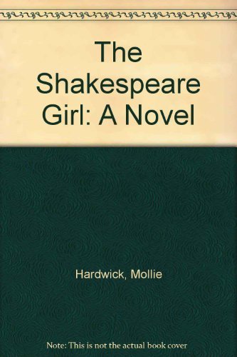 The Shakespeare Girl: A Novel: Amazon.co.uk: Hardwick, Mollie ...