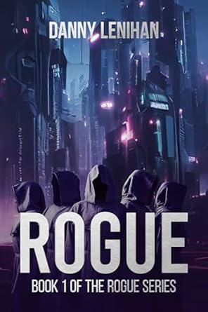 Rogue (Book 1 of The Rogue Series) eBook : Lenihan, Danny: Amazon.co.uk ...