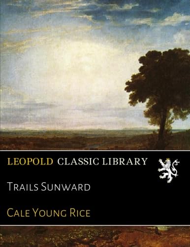 Trails Sunward: Rice, Cale Young: Amazon.com: Books