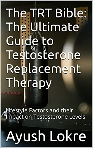 Amazon.com: The TRT Bible: The Ultimate Guide to Testosterone ...
