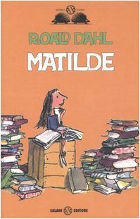 Matilde: Roald Dahl, Quentin Blake, Francesca Lazzarato, Lorenza Manzi ...