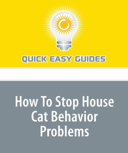 How To Stop House Cat Behavior Problems: 9781440023026: Amazon.com: Books