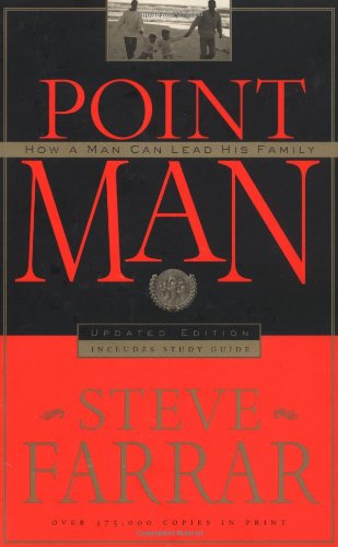 Point Man: How a Man Can Lead His Family: Farrar, Steve: 8601406051430 ...