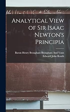 Analytical View of Sir Isaac Newton's Principia: Routh, Edward John ...