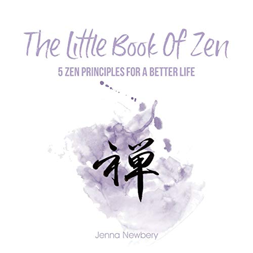 The Little Book Of Zen: 5 Zen Principles For A Better Life - Kindle ...