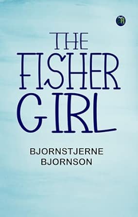 The Fisher Girl: Bjornstjerne Bjornson: 9789361818523: Amazon.com: Books