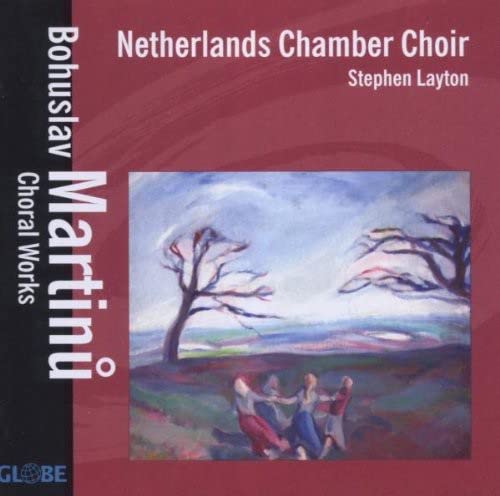 Netherlands Chamber Choir, Stephen Layton, Bohuslav Martinu, Stephen ...