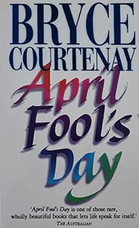 April Fool's Day: A Modern Love Story: Courtenay, Bryce: 9780855614799 ...