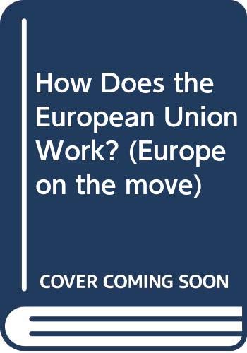 How Does the European Union Work? (Europe on the move): Commission of ...
