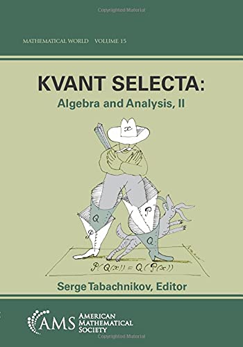 Kvant Selecta: Algebra and Analysis II (002) (MATHEMATICAL WORLD ...