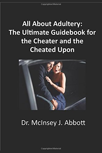 All About Adultery: The Ultimate Guide For the Cheater and the Cheated ...