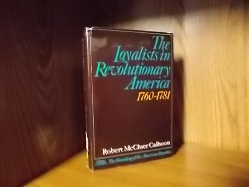 Loyalists in Revolutionary America: Amazon.co.uk: Calhoon, Robert ...