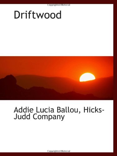 Amazon.com: Driftwood: 9781113043177: Lucia Ballou, Hicks-Judd Company ...