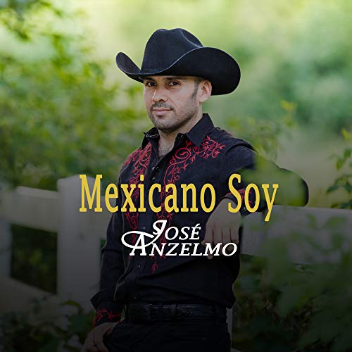Amazon MusicでJose AnzelmoのMexicano Soyを再生する