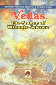 Vedas: The Source of Ultimate Science: Dr. Shri Ram Verma ...