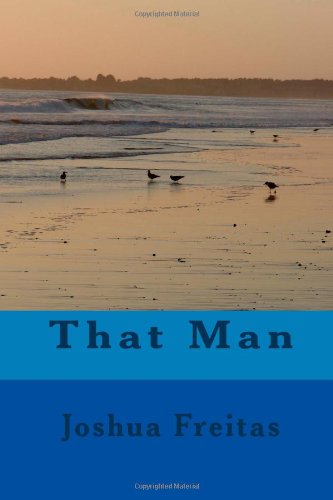 That Man: Freitas, Joshua: 9781495356056: Amazon.com: Books