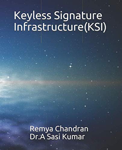 Keyless Signature Infrastructure(KSI): Chandran, Remya, Kumar, Dr A ...
