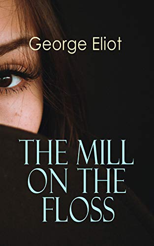 The Mill on the Floss: Victorian Romance Novel (World's Classics ...