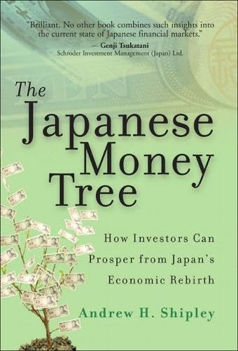 The Japanese Money Tree: How Investors Can Prosper from Japan's ...