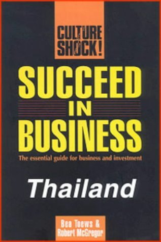 Succeed in Business: Thailand (Culture Shock!): bea-toews-robert ...