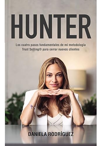 Hunter : Los cuatro pasos fundamentales de mi metodología Trust Selling ...