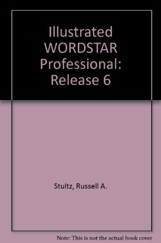 Buy Illustrated Wordstar 6.0: Release 6 (Illustrated WORDSTAR ...