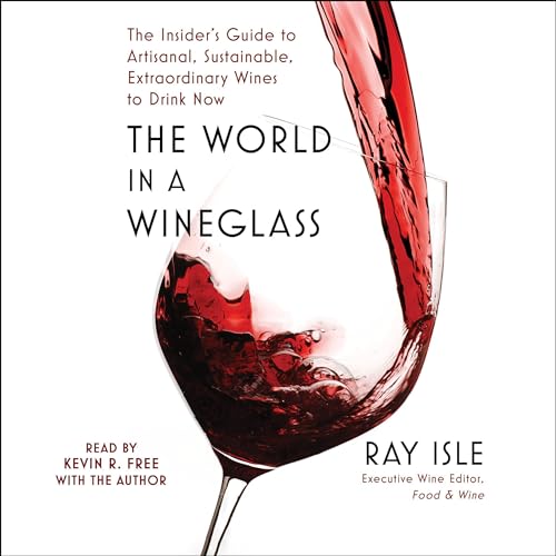 Amazon.com: The World in a Wineglass: The Insider's Guide to Artisanal ...